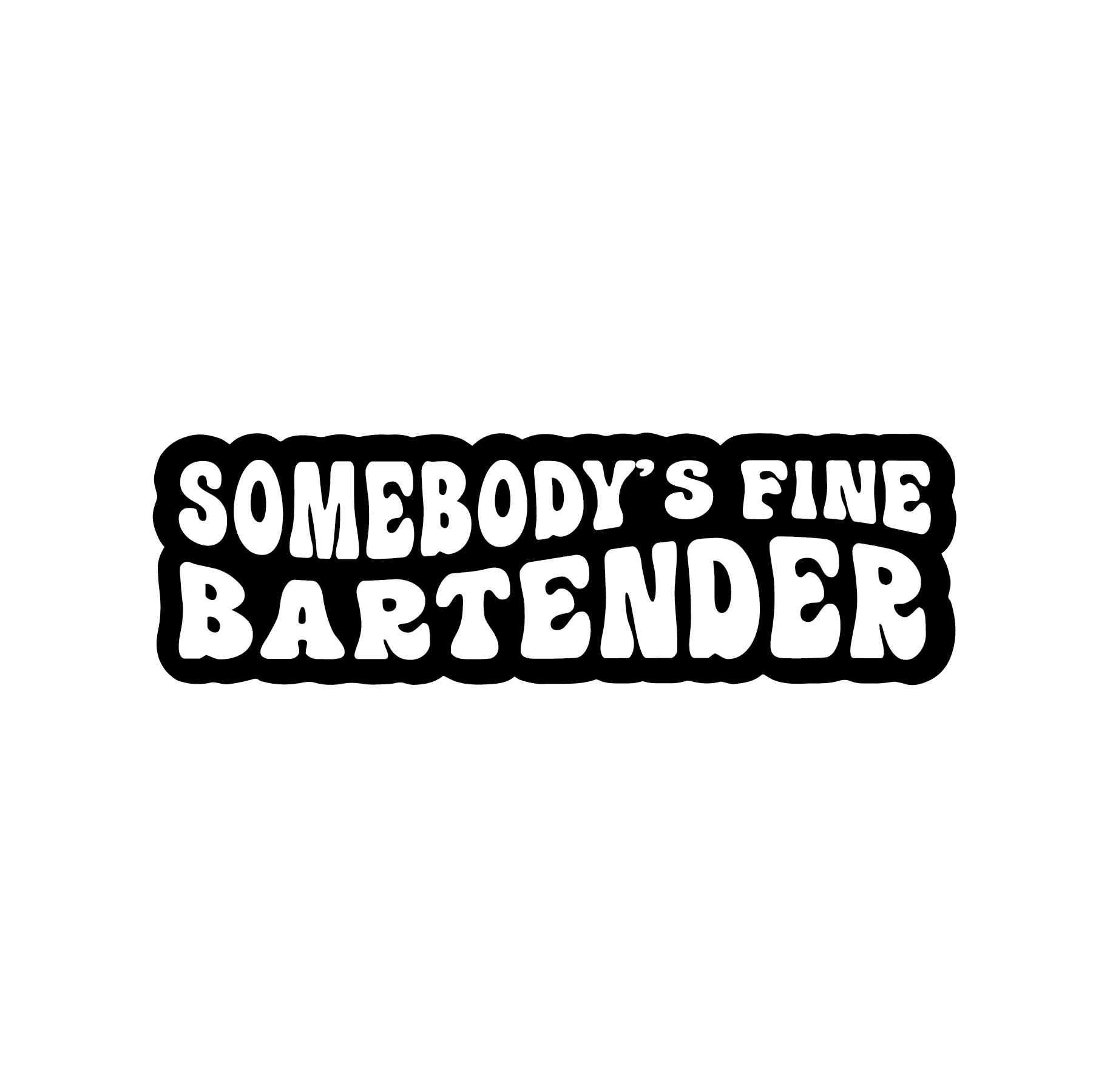 Somebody's Fine Bartender Sticker – Truly Tay